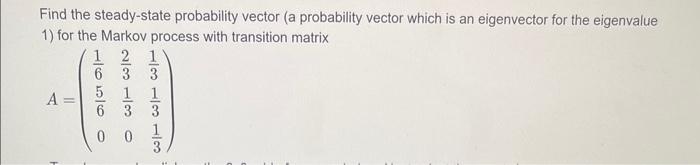 Solved Find the steady-state probability vector (a | Chegg.com