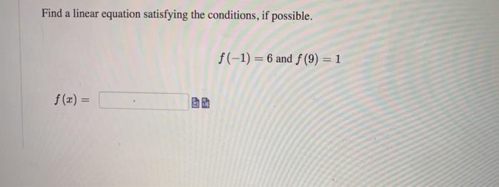 Solved Find a linear equation satisfying the conditions, if | Chegg.com