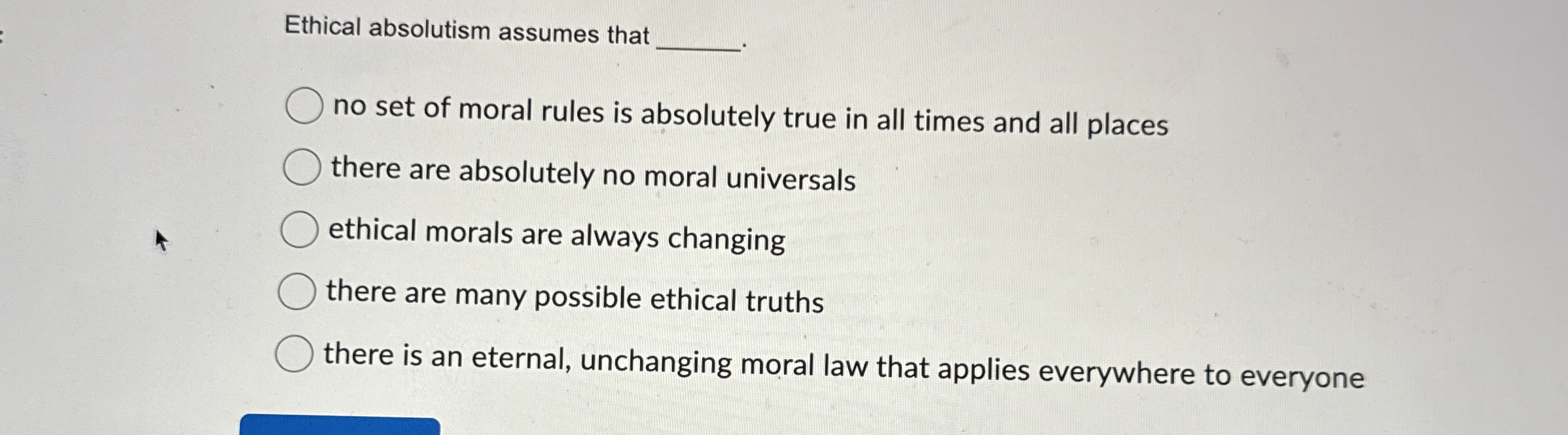Solved Ethical absolutism assumes that q,no set of moral | Chegg.com