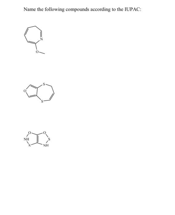 Solved Name the following compounds according to the IUPAC: | Chegg.com
