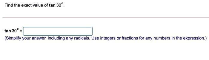 Solved Find the exact value of tan 30º. tan 30º = (Simplify | Chegg.com