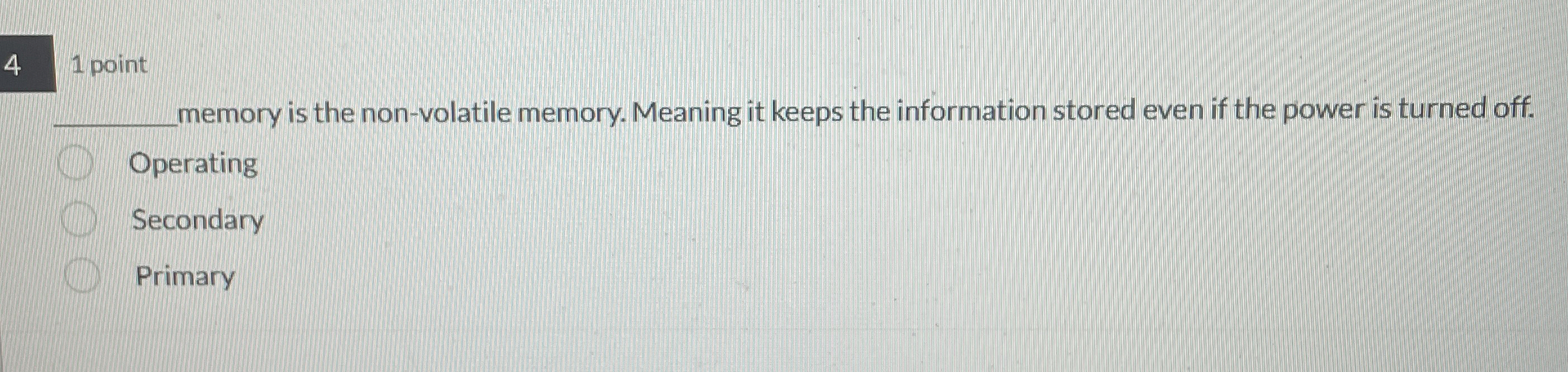 Solved 41 ﻿pointmemory is the non-volatile memory. Meaning | Chegg.com