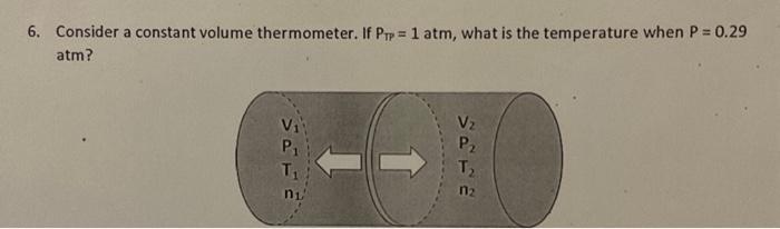 Solved 6. Consider a constant volume thermometer. If PIP=1 | Chegg.com