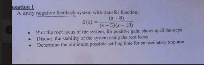 Solved uestion I A unity negative feedback system with | Chegg.com