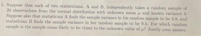 Solved 5. Suppose that each of two statisticians, A and B, | Chegg.com