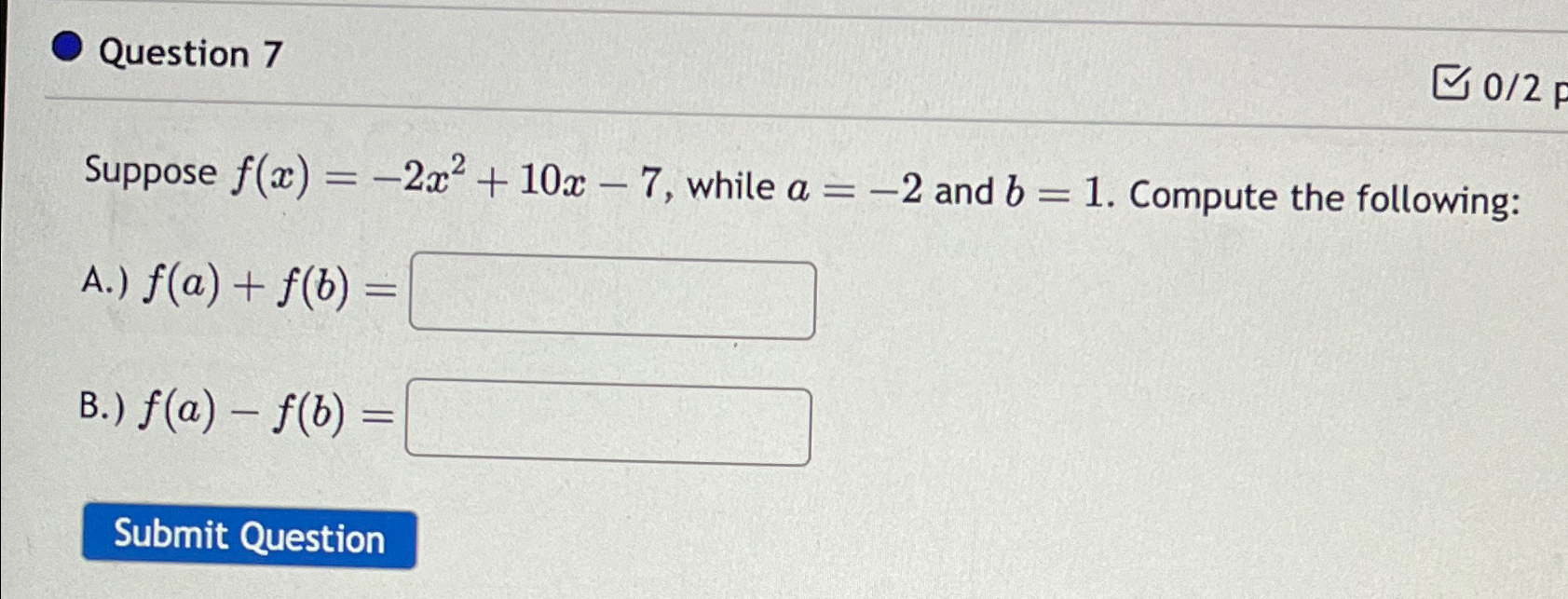 Solved Question 7Suppose f(x)=-2x2+10x-7, ﻿while a=-2 ﻿and | Chegg.com