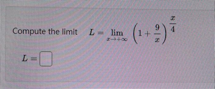 Solved Compute the limit L=limx→+∞(1+x9)4x L=If a function | Chegg.com