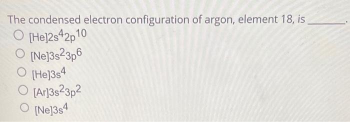 Solved The condensed electron configuration of argon, | Chegg.com