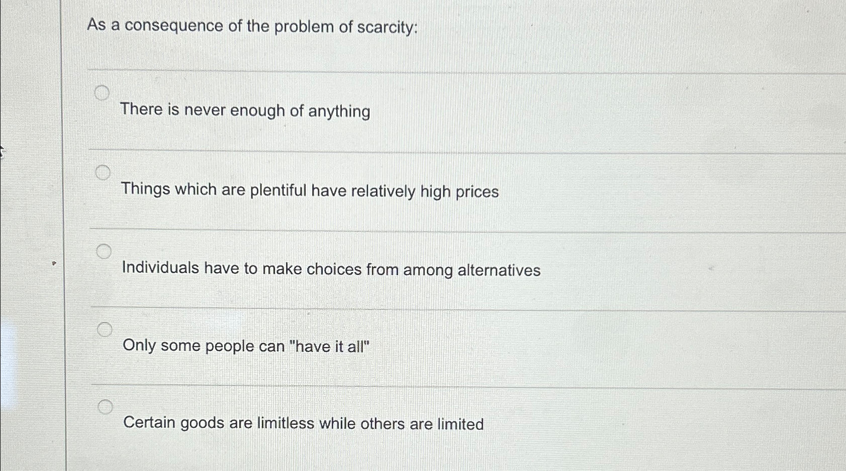 Solved As a consequence of the problem of scarcity:There is | Chegg.com
