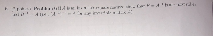 Solved 6. (2 points) Problem 6 If A is an invertible square | Chegg.com