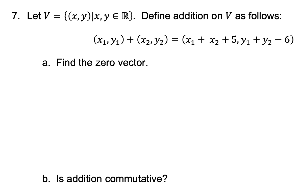 Solved Let V={(x,y)|x,yinR}. ﻿Define addition on V ﻿as | Chegg.com