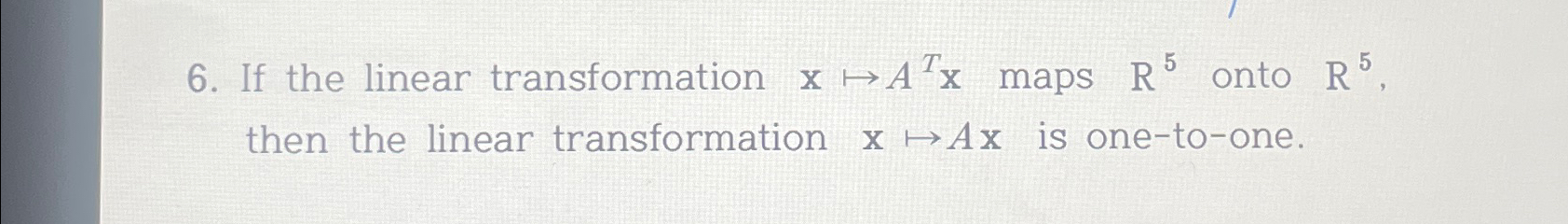 Solved (T/F)If the linear transformation x→ATx| ﻿maps R5 | Chegg.com