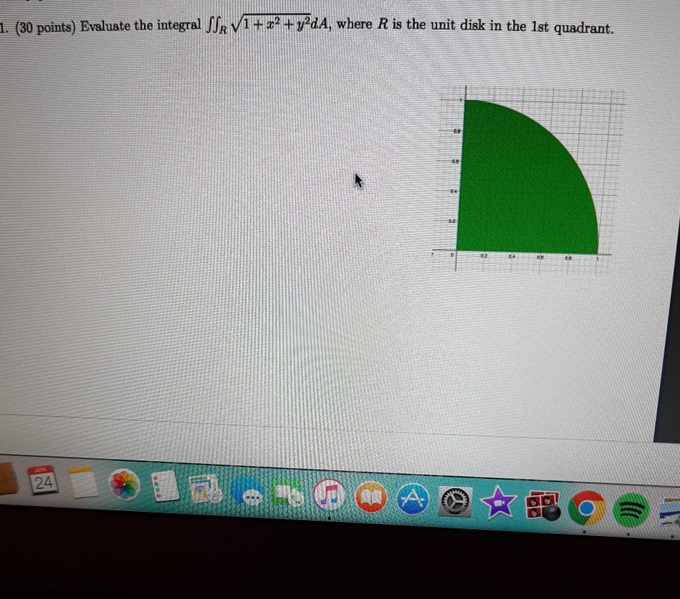 Solved (30 points) Evaluate the integral SSR V1 + x2 + y2dA, | Chegg.com
