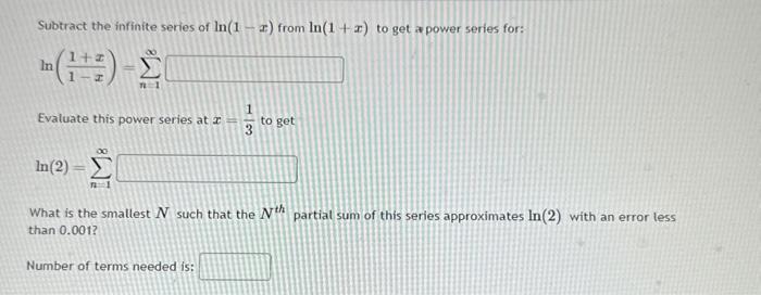 Solved Subtract the infinite series of ln(1−x) from ln(1+x) | Chegg.com