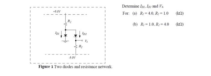 Solved Determine IDI,ID2 and V4. For: (a) Rl=4.0,R2=1.0 (kΩ) | Chegg.com