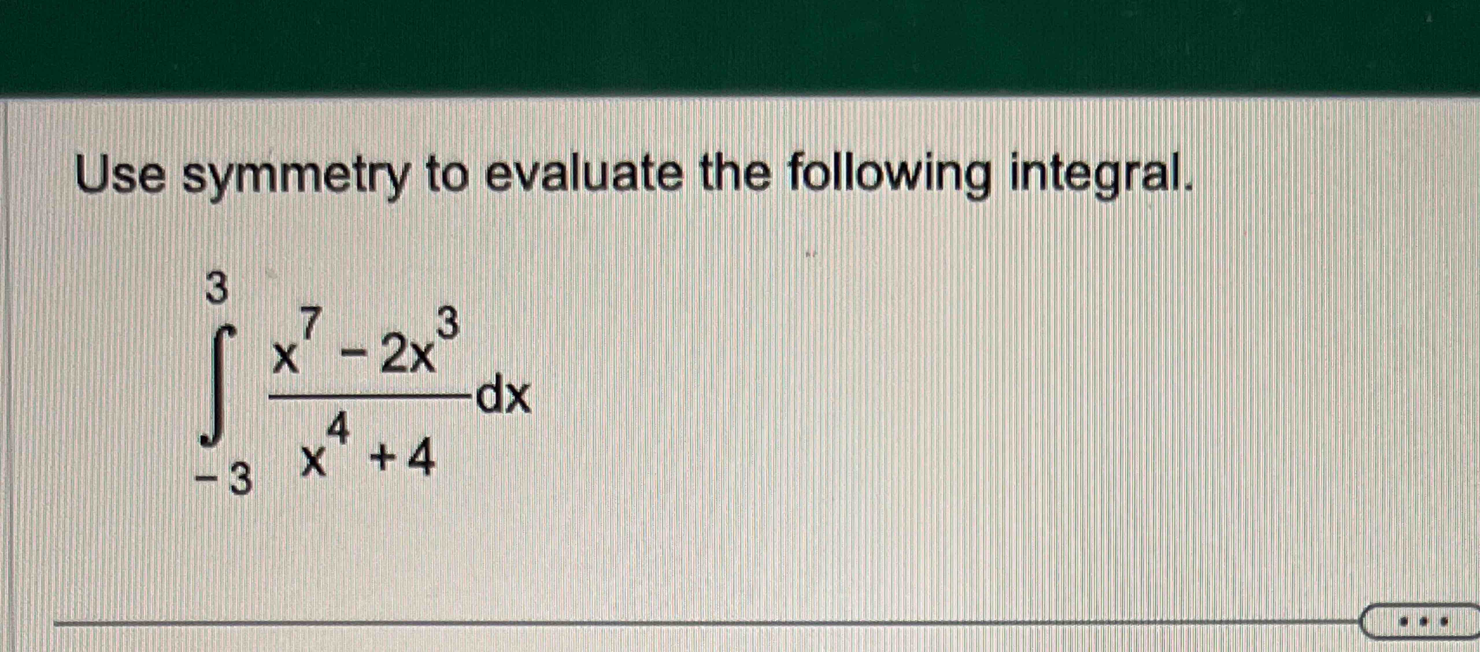Solved Use symmetry to evaluate the following | Chegg.com