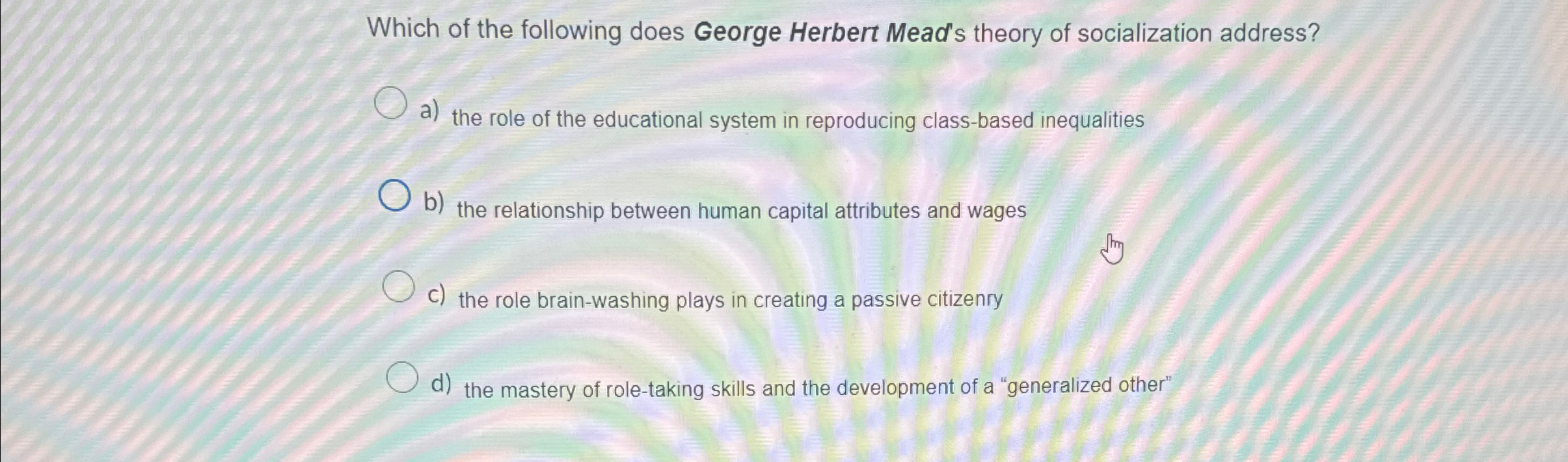 Solved Which of the following does George Herbert Mead's | Chegg.com