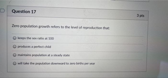 Solved D Question 17 3 pts Zero population growth refers to | Chegg.com