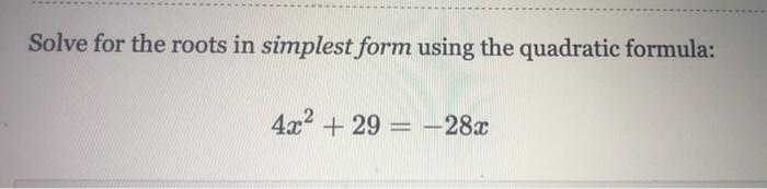 Solved Solve for the roots in simplest form using the | Chegg.com