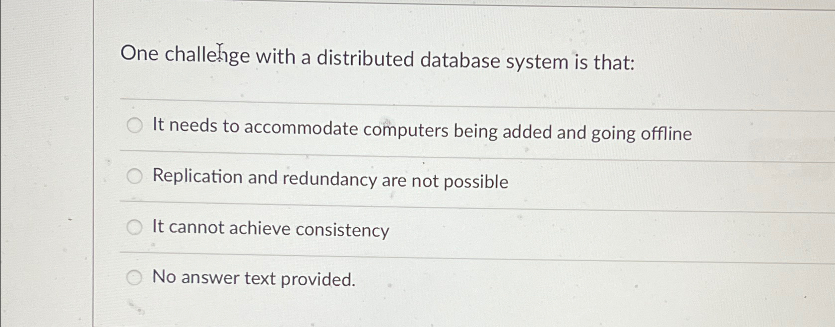 One challetge with a distributed database system is | Chegg.com