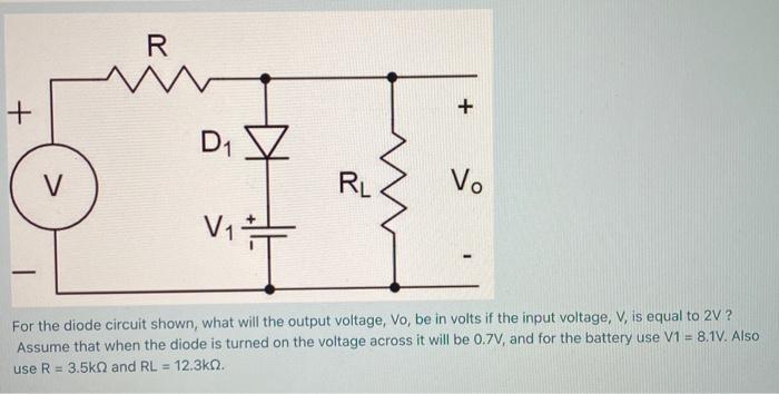 Solved R + + D1 V RL V. V1 T For the diode circuit shown, | Chegg.com