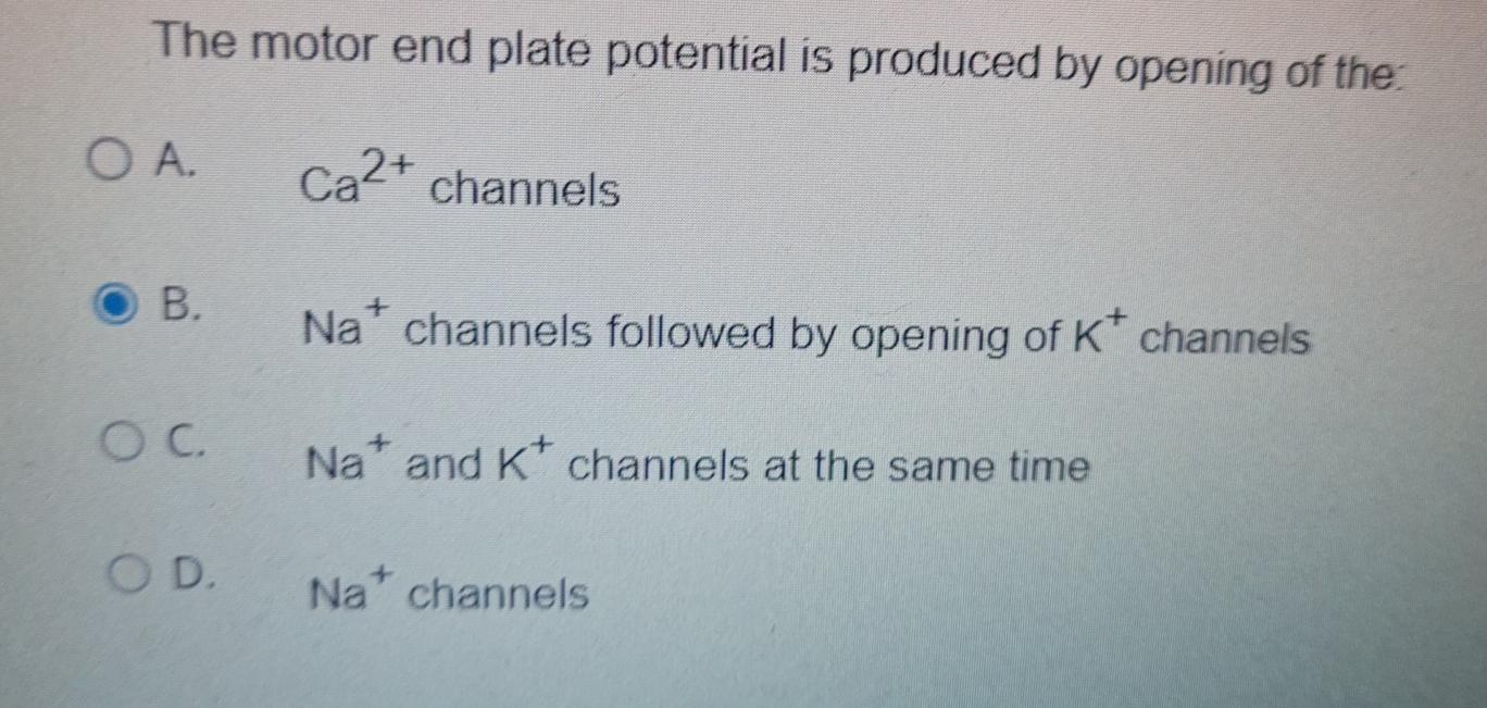 Solved The motor end plate potential is produced by opening | Chegg.com