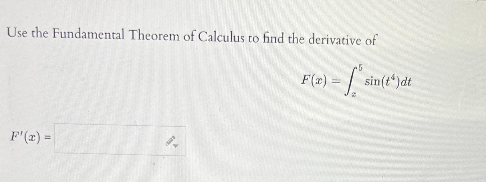 Solved Use the Fundamental Theorem of Calculus to find the | Chegg.com