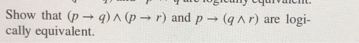 Solved Show that (p = q)^(p r) and p = (q^r) cally | Chegg.com