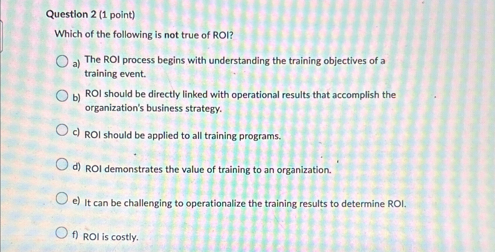 Solved Which of ﻿the following is ﻿not true of ﻿ROI? | Chegg.com