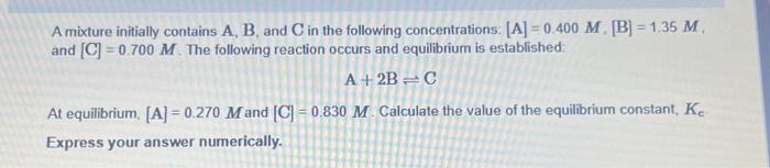Solved A mixture initially contains A, B, and C in the | Chegg.com