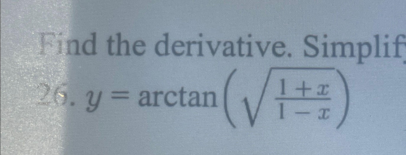 Solved Find the derivative. Simplif26. y=arctan(1+x1-x2) | Chegg.com