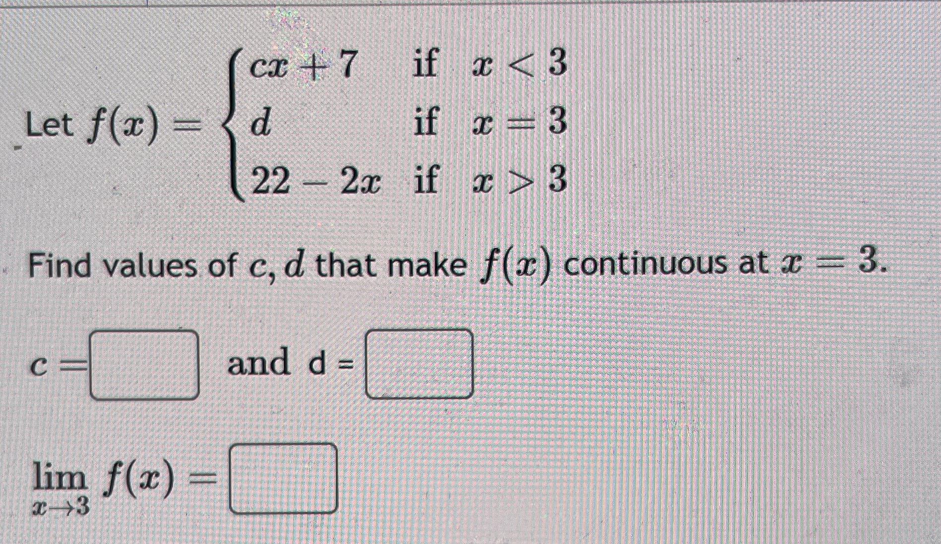 Solved Let f(x)={cx+7 if x 3Find values | Chegg.com