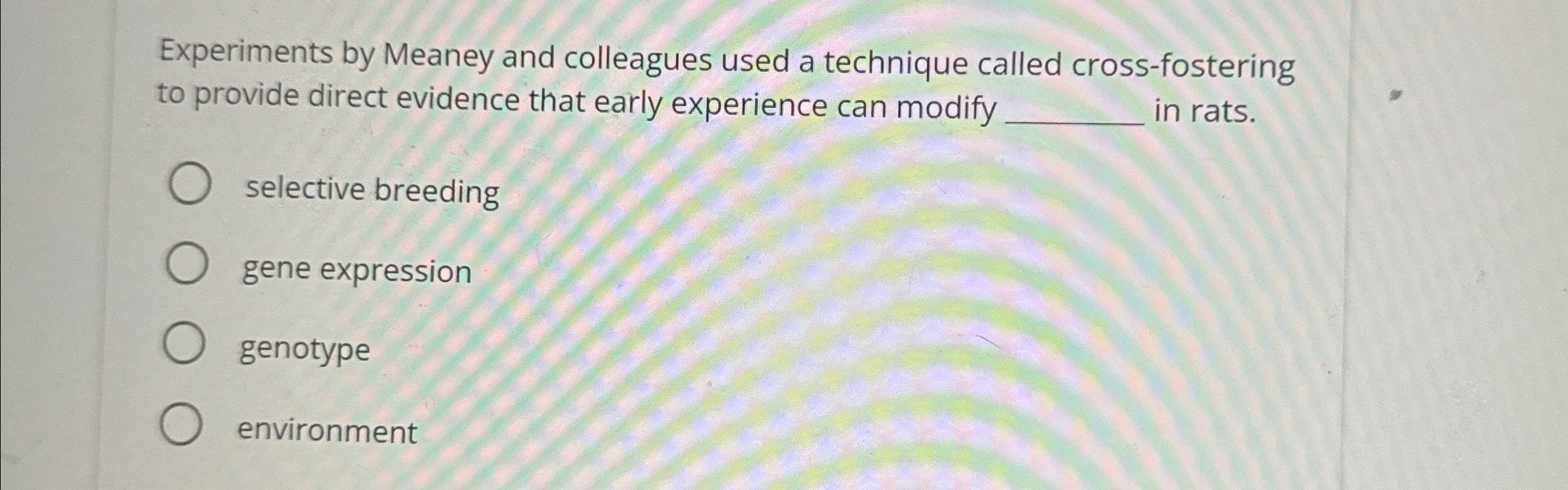 Solved Experiments by Meaney and colleagues used a technique | Chegg.com