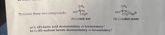 Solved 7) Given these two compounds: (S)−(+) lactic acid | Chegg.com