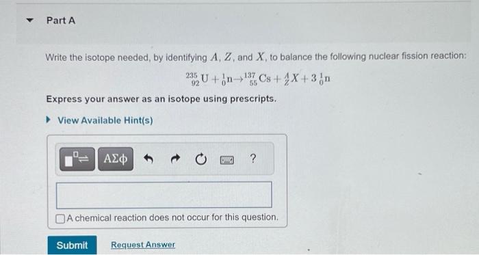 Solved Write the isotope needed, by identifying A,Z, and X, | Chegg.com