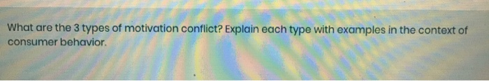 Solved What are the 3 types of motivation conflict? Explain | Chegg.com