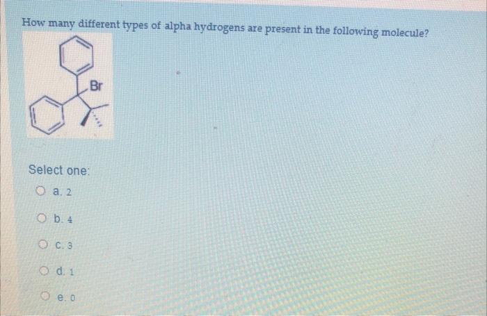 Solved How many different types of alpha hydrogens are | Chegg.com