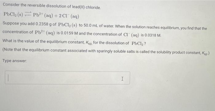 Solved Consider the reversible dissolution of lead(II) | Chegg.com
