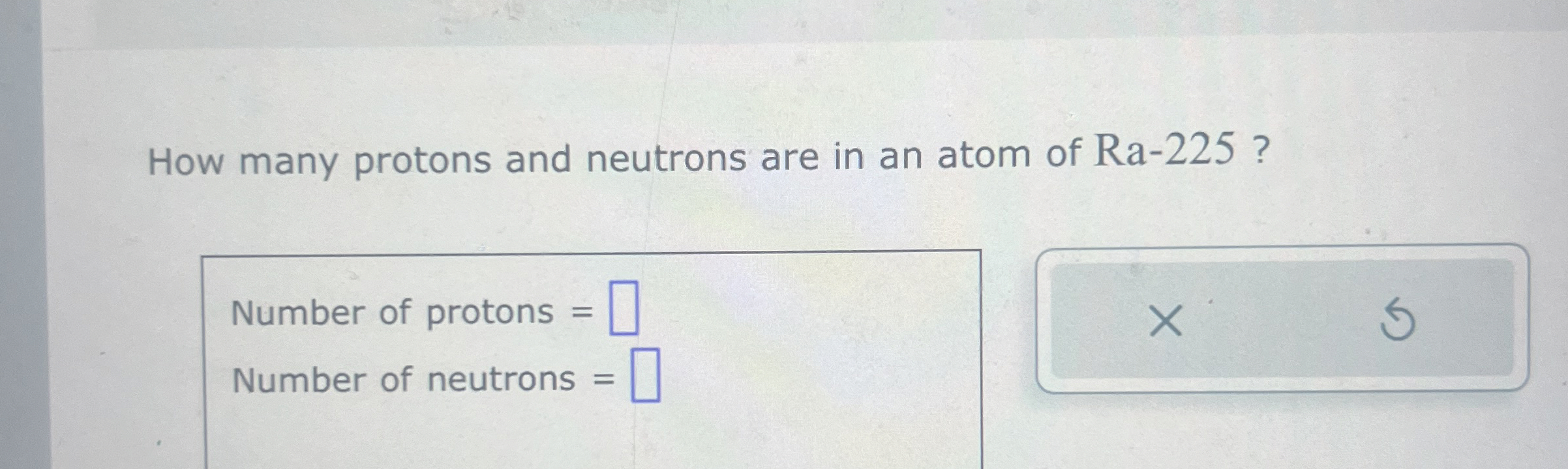Solved How many protons and neutrons are in an atom of | Chegg.com