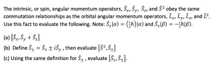 Solved The intrinsic, or spin, angular momentum operators, | Chegg.com