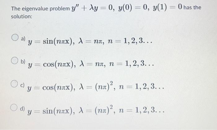 Solved The eigenvalue problem y′′+λy=0,y(0)=0,y(1)=0 has the | Chegg.com