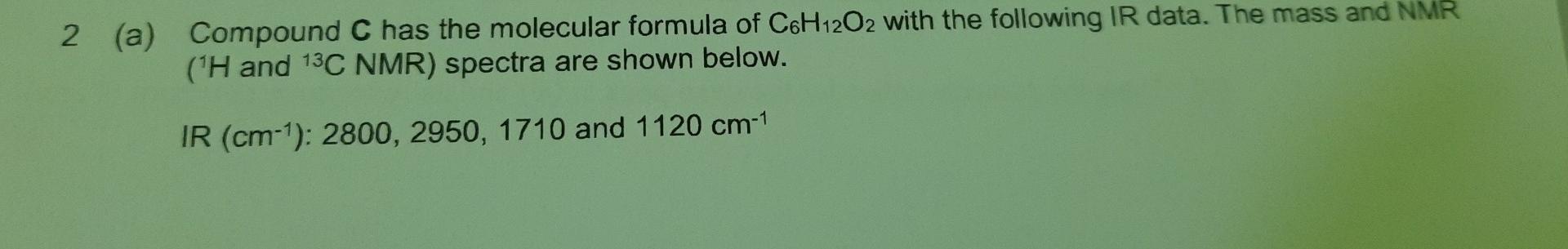 Solved 2 (a) Compound C has the molecular formula of C6H12O2 | Chegg.com