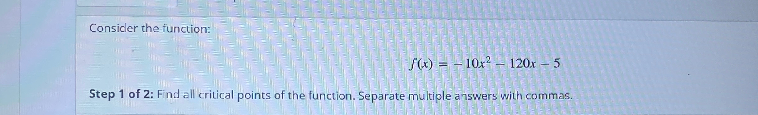 Solved Consider the function:f(x)=-10x2-120x-5Step 1 ﻿of 2: | Chegg.com