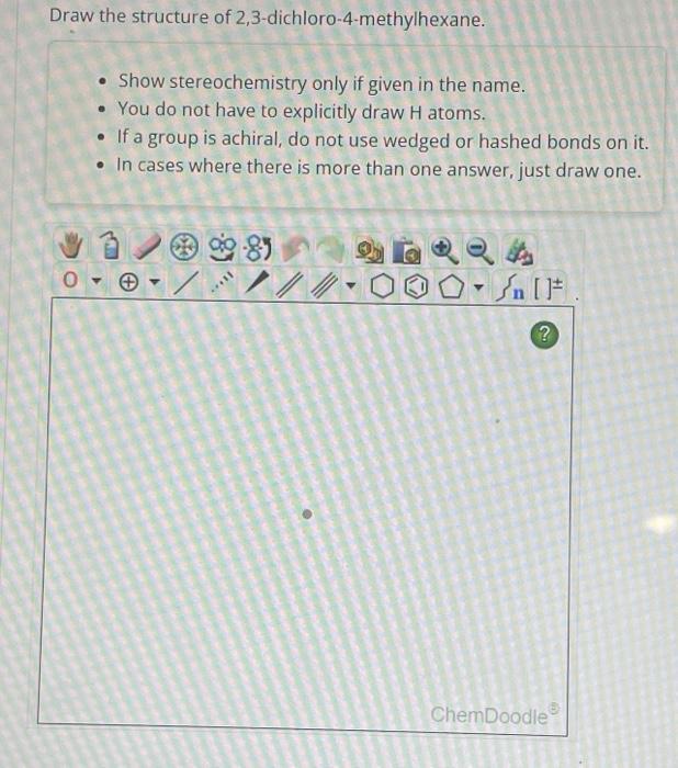 Solved Draw the structure of 2,3-dichloro-4-methylhexane. - | Chegg.com