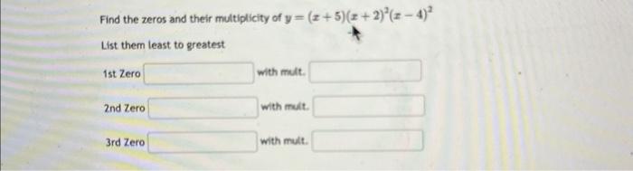 Solved Find the zeros and their multiplicity of | Chegg.com