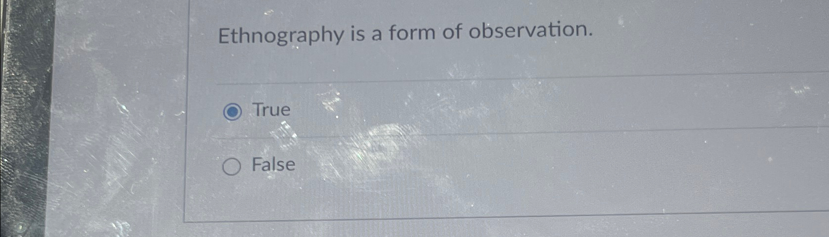 Solved Ethnography is a form of observation.TrueFalse | Chegg.com