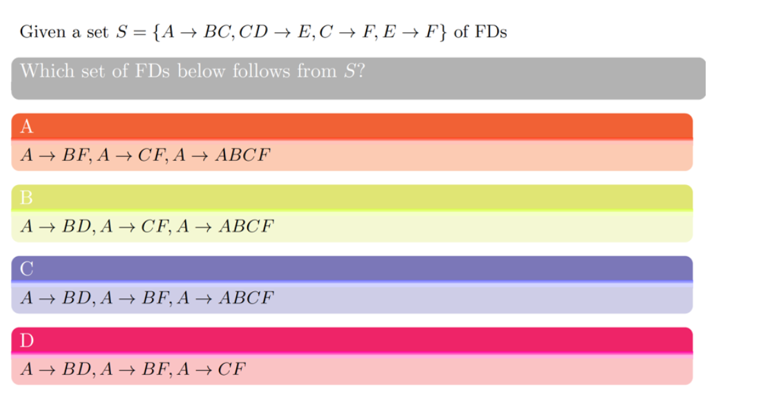 Solved Given a set S={A→BC,CD→E,C→F,E→F} ﻿of FDsWhich set of | Chegg.com