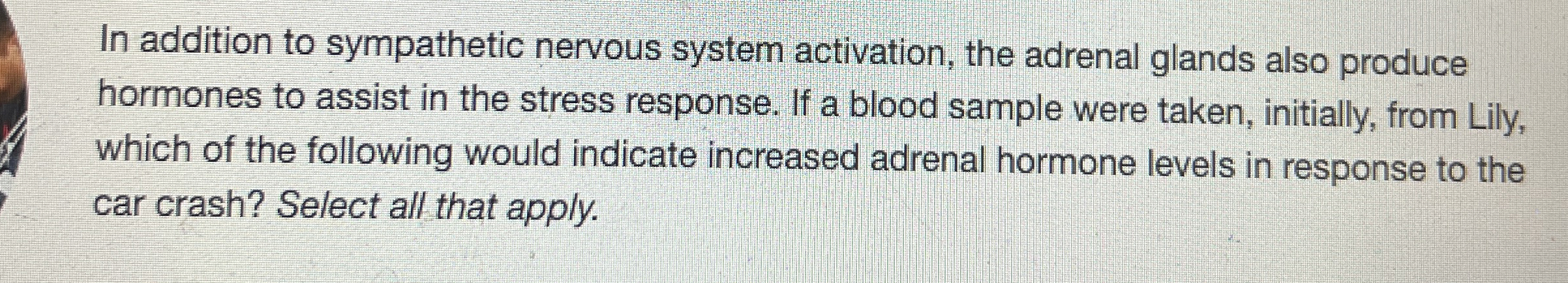Solved In addition to sympathetic nervous system activation, | Chegg.com