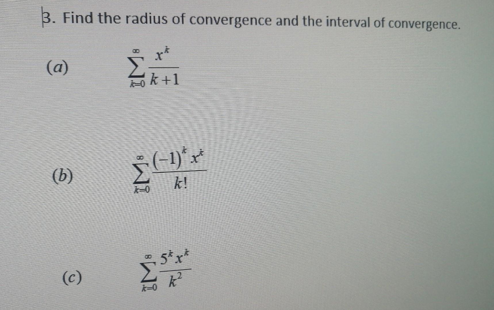 Solved 3. Find the radius of convergence and the interval of | Chegg.com