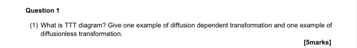 Solved Question 1 (1) What is TTT diagram? Give one example | Chegg.com